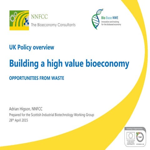 UK policy overview, Building a high value Bioeconomy, Opportunities ...