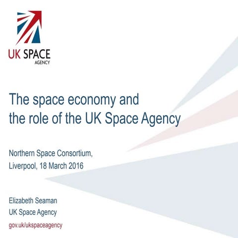 UK space agency - The Space Economy and Role of the UK Space Agency | PPT