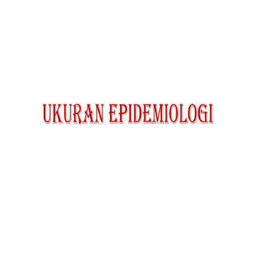 materi dasar epidemiologi UKURAN DASAR EPIDEMIOLOGI.pdf