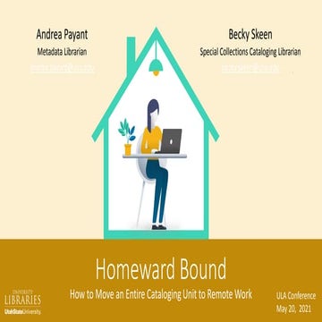 Homeward Bound: How to Move an Entire Cataloging Unit to Remote Work | PPT