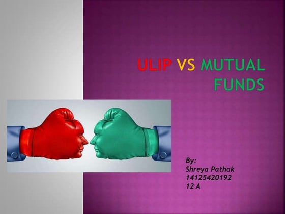 ULIP vs. MUTUAL FUND | PPT | Life Insurance | Insurance