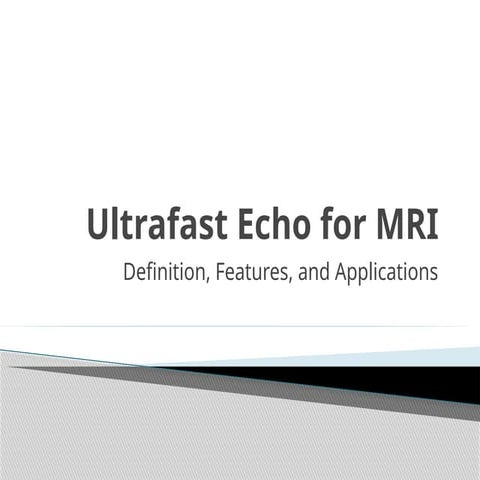Ultrafast Echo for MRI project.pptx 6 slides | PPTX