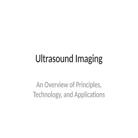 Ultrasound Imaging Presentation - What is Ultrasound? .pptx