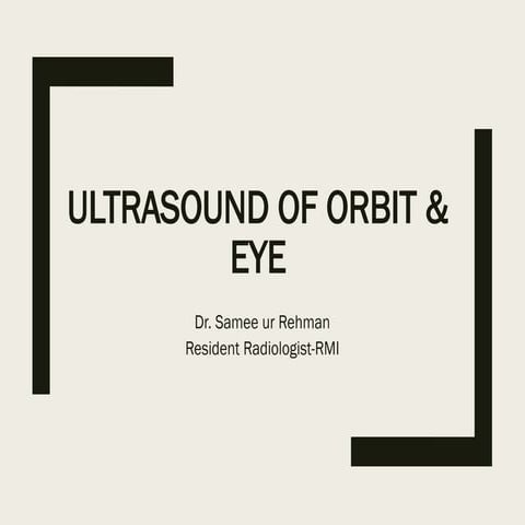 ULTRASOUND OF ORBIT & EYE- radiology description | PPTX
