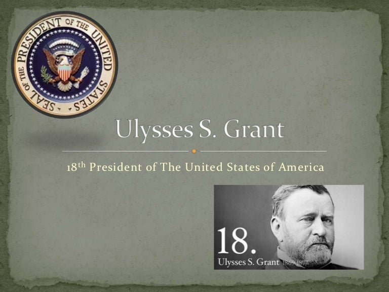 Ulysses s. grant power point