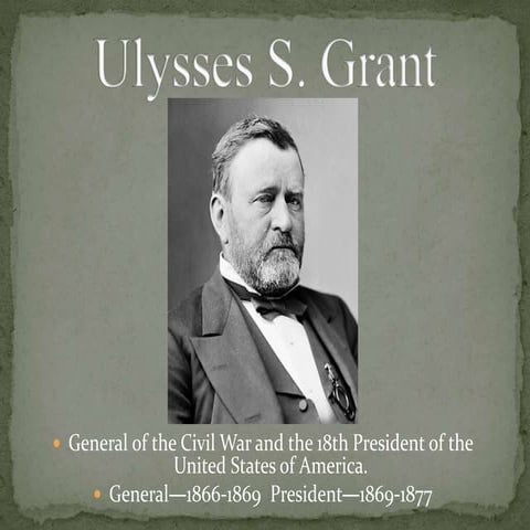 Ulysses s grant, power point of (intro to mort science 1010) | PPTX