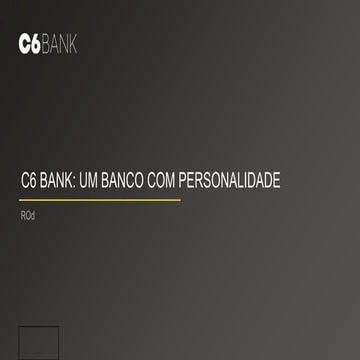 C6 Bank: um banco com personalidade | PPT