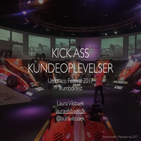 Umbraco Festival 2017 - Kickass kundeoplevelser - 220917 | PDF