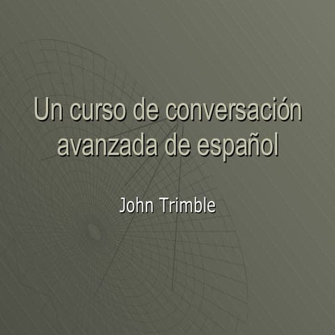 Un Curso De Conversación Avanzada De Español | PPT