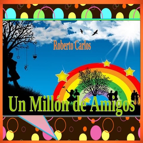 Un Millon De Amigos (Roberto Carlos) | PPT