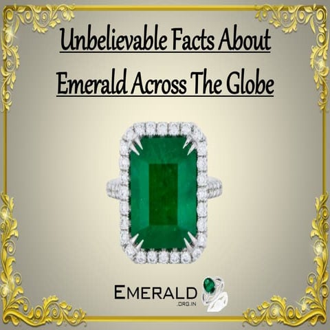 Unbelievable facts about emerald across the globe | PPT