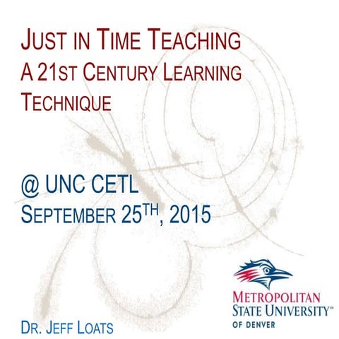 UNC CETL - Just-in-Time Teaching - Sept 2015 - Jeff Loats | PPTX