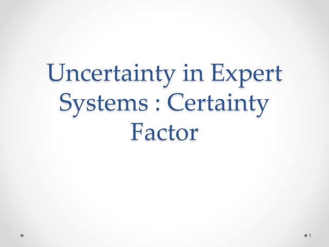 uncertainty management - certainty factor.pptx uncertainty management - certainty factor.pptx