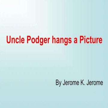 Uncle podger hangs a picture day 1 | PPTX