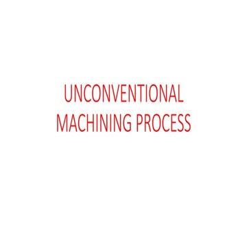 UNCONVENTIONAL MACHINING PROCESS for metal cutting | PPTX