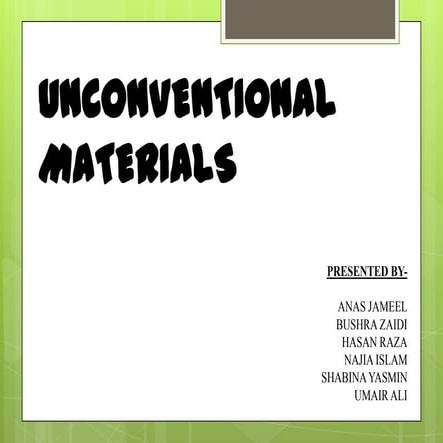 Unconventional materials | PPTX