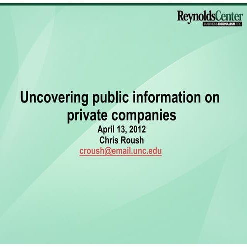 Uncovering Public Info on Private Companies - Chris Roush (Kentucky) | PPT