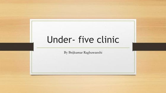 Under five clinic | PPTX | Diseases and Conditions | Medical Health