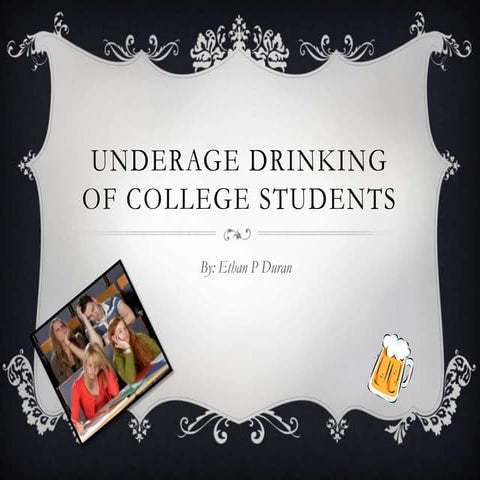 Underage drinking of college students | PPTX