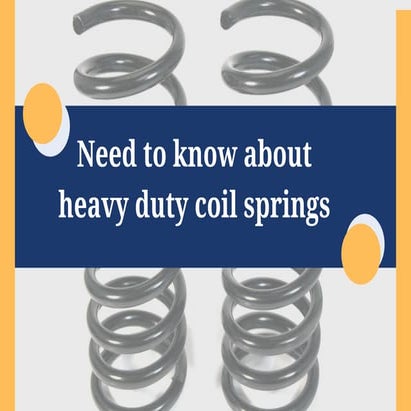 Understand about Heavy Duty Coil Springs | PDF