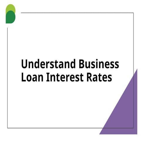Understand Business Loan Interest Rates.pptx