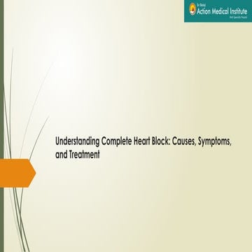 Understanding Complete Heart Block: Causes, Symptoms, and Treatment | PPTX