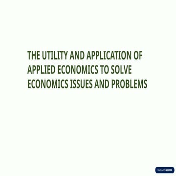 Quarter1-Lesson 2-The Utility and Application of Applied Economics to Solve Economic Issues and ...