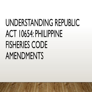 Understanding-Republic-Act-10654--Philippine-Fisheries-Code-Amendments.pptx
