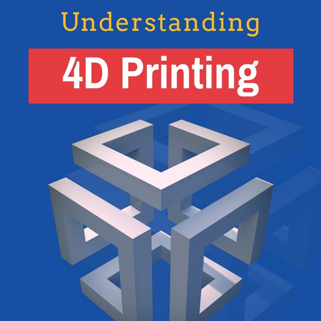 Understanding 4D Printing | PDF | 3-D Graphics | Computer Software and ...