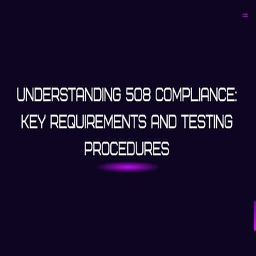 Understanding 508 Compliance Key Requirements and Testing Procedures.pdf