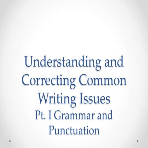 Understanding and Correcting Common Writing Errors Pt. I Grammar and ...