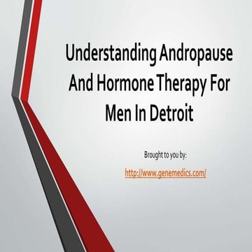 Understanding Andropause And Hormone Therapy For Men In Detroit | PPTX