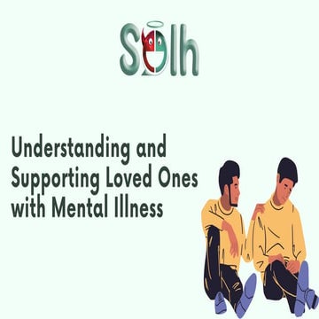 Understanding and Supporting Loved Ones with Mental Illness | Solh Wellness | PDF | Mental ...