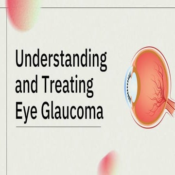 Understanding and Treating Eye Glaucoma | PPTX