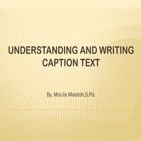 UNDERSTANDING AND WRITING CAPTION TEXT - 4.pptx