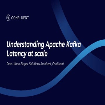 Understanding Apache Kafka® Latency At Scale Ppt 