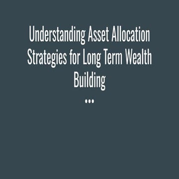 Understanding Asset Allocation Strategies for Long Term Wealth Building ...