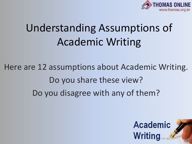 Understanding assumptions of academic writing
