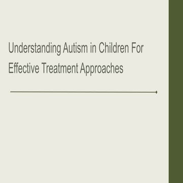 Understanding Autism in Children: Effective Treatment Approaches | PPTX