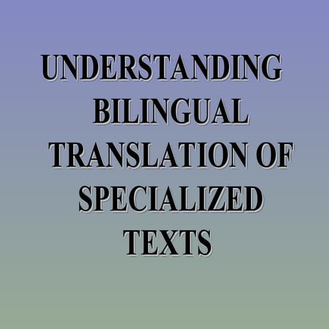 understanding bilingual translation of specialized texts (1).ppt