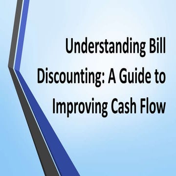 Understanding Bill Discounting: A Guide to Improving Cash Flow | PPTX