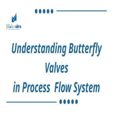 Understanding Butterfly Valves in Process Flow System.pptx