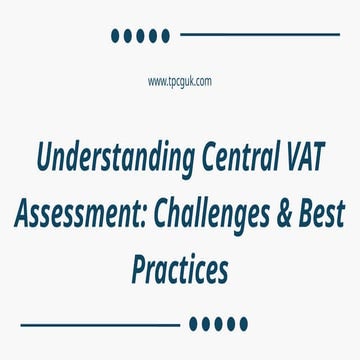 Understanding Central VAT Assessment: Challenges & Best Practices | PPT