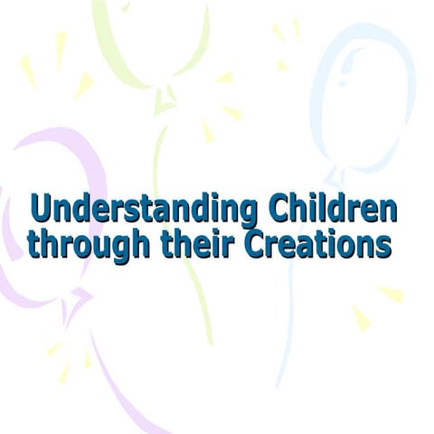 Understanding children through their creations | PPT