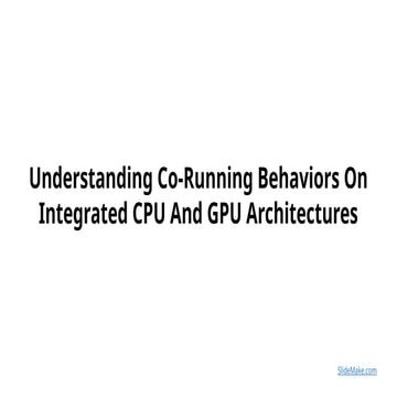 Understanding Co-Running Behaviors On Integrated CPU And GPU ...