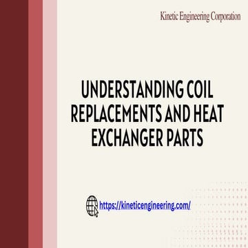 Understanding Coil Replacements and Heat Exchanger Parts.pptx
