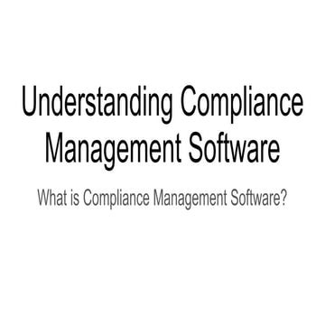 Understanding Compliance Management Software | PPTX