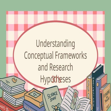 Understanding Conceptual Frameworks and Research Hypotheses.pptx