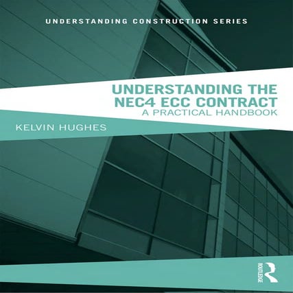 (Understanding construction) Hughes, Kelvin - Understanding the NEC4 ECC contract_ a practical ...
