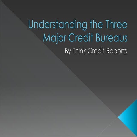 Understanding the Three Major Credit Bureaus | PPTX